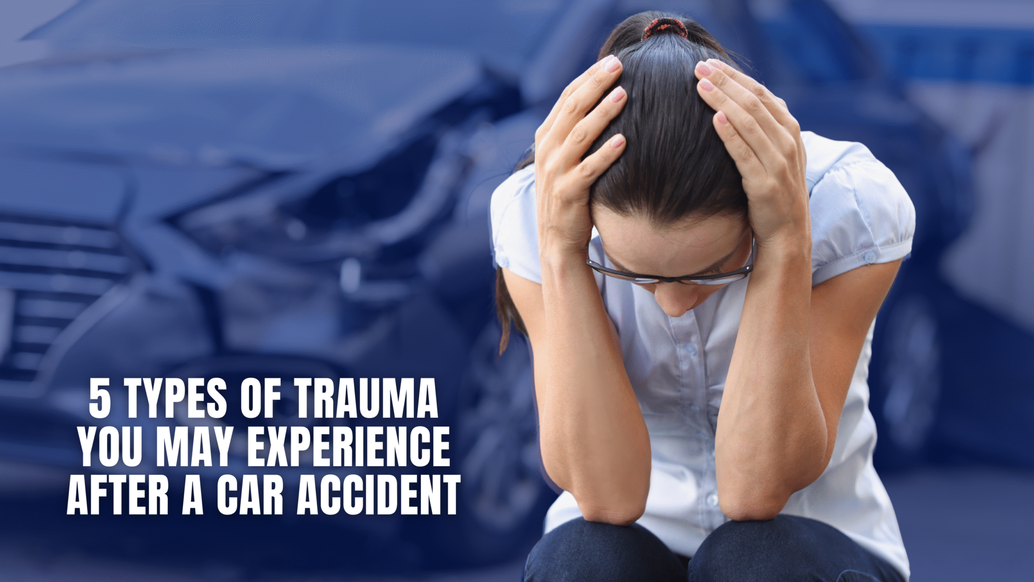 Trauma After Car Accident: 5 Types You Need to Know