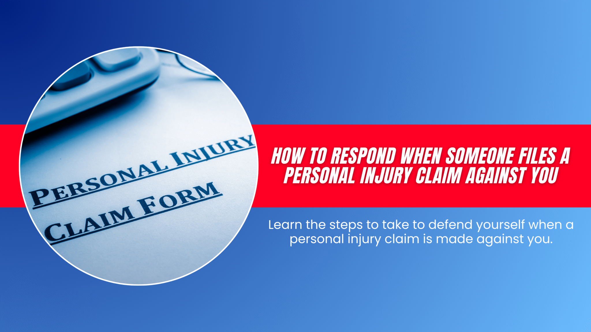 What Happens If Someone Makes a Personal Injury Claim Against Me?
